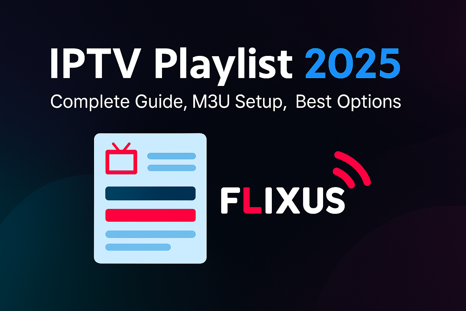 IPTV Playlist 2025 – Complete Guide, M3U Setup & Best Options