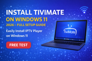 Install TiviMate on Windows 11 (2026) – Step-by-Step Guide